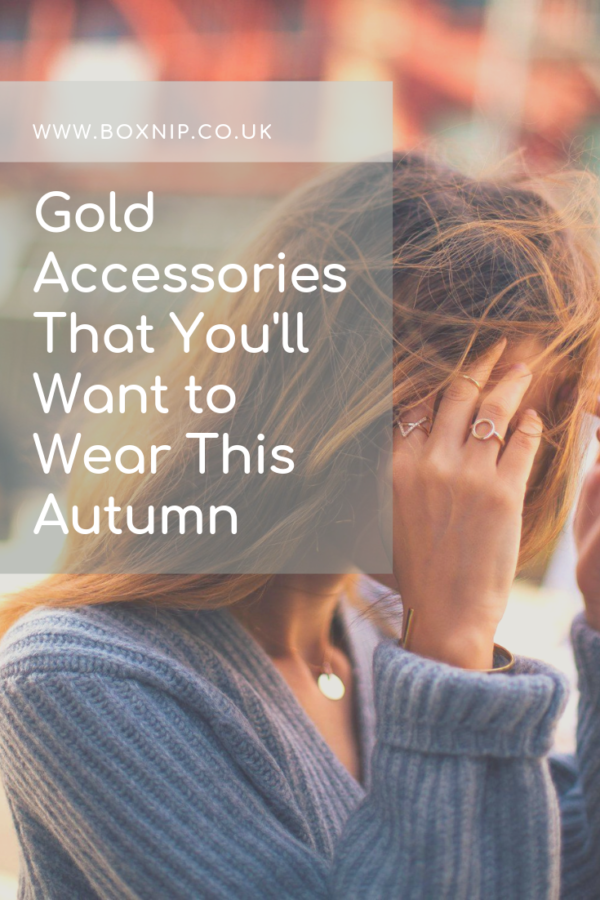 Gold Accessories That You'll Want To Wear This Autumn ~ Boxnip: A UK ...