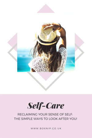 Reclaiming Your Sense Of Self: The Simple Ways To Look After You! - Boxnip